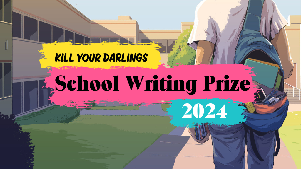 Announcing the Winner of the 2024 School Writing Prize — Kill Your Darlings